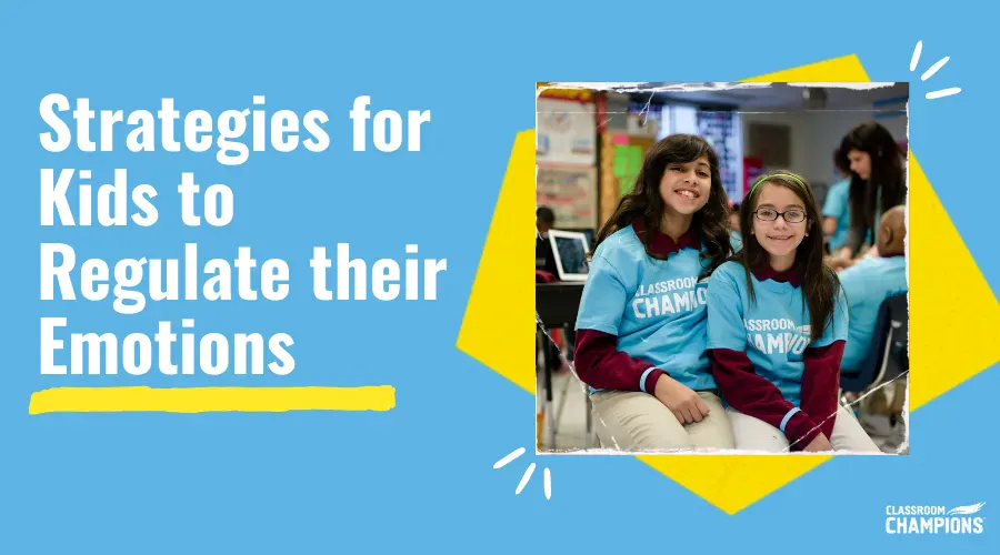 4 Ways to Help Kids Cope and Regulate their Emotions | Classroom Champions