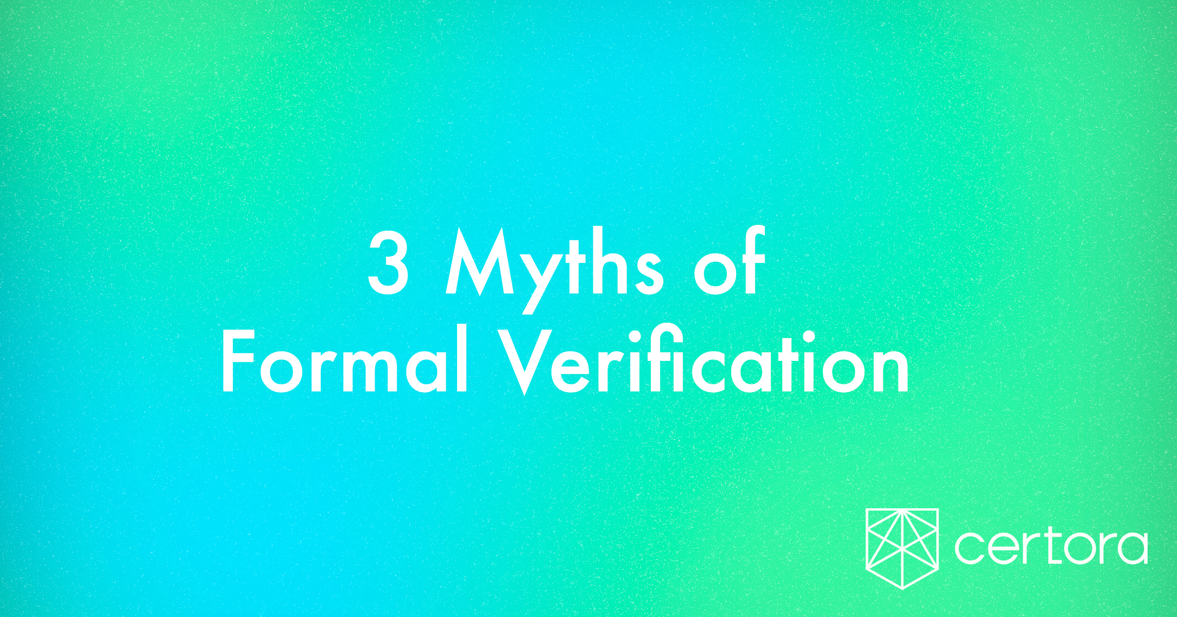 3 Myths of Formal Verification