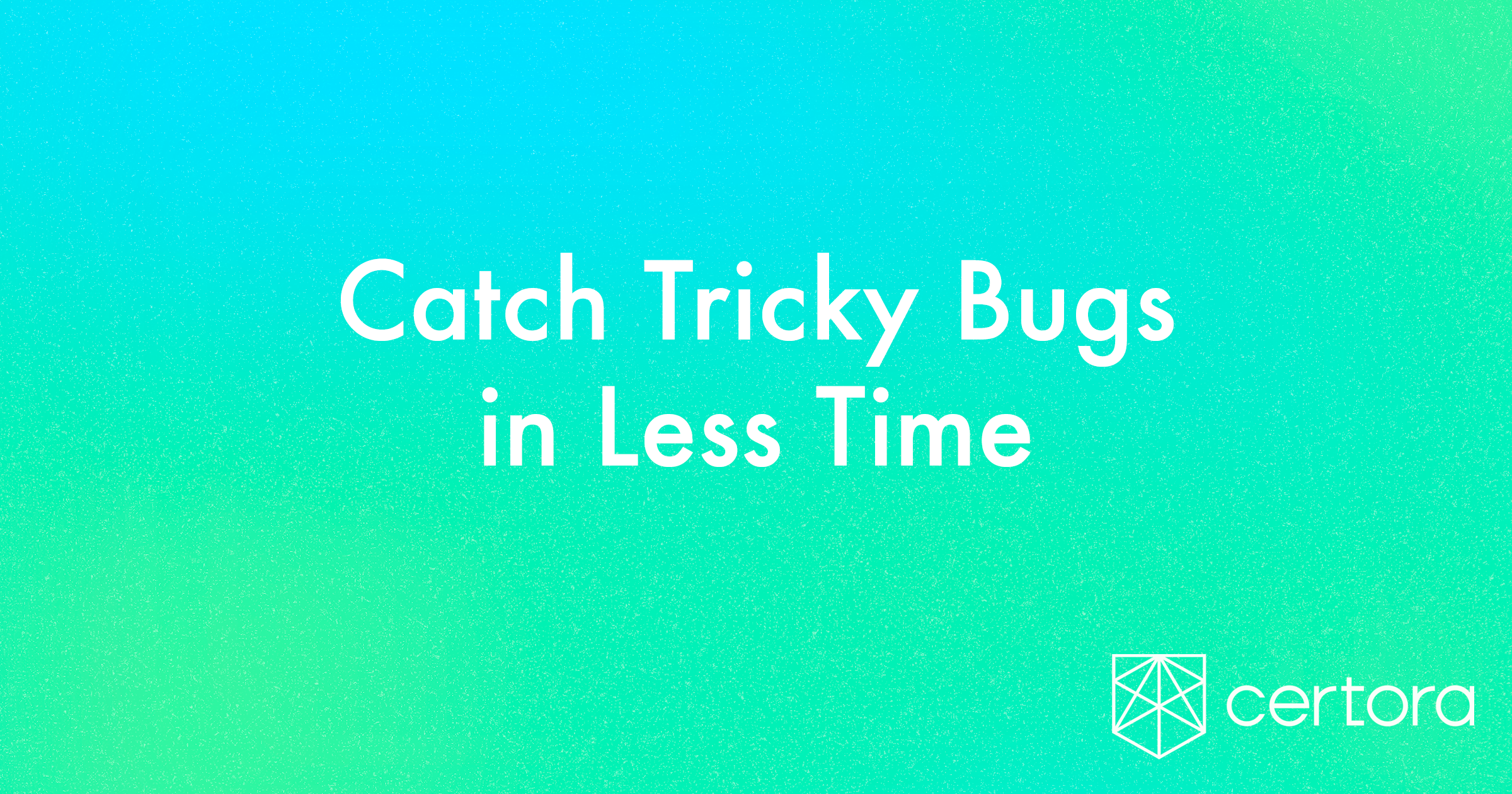 Catch Tricky Bugs in Less Time Using Formal Verification