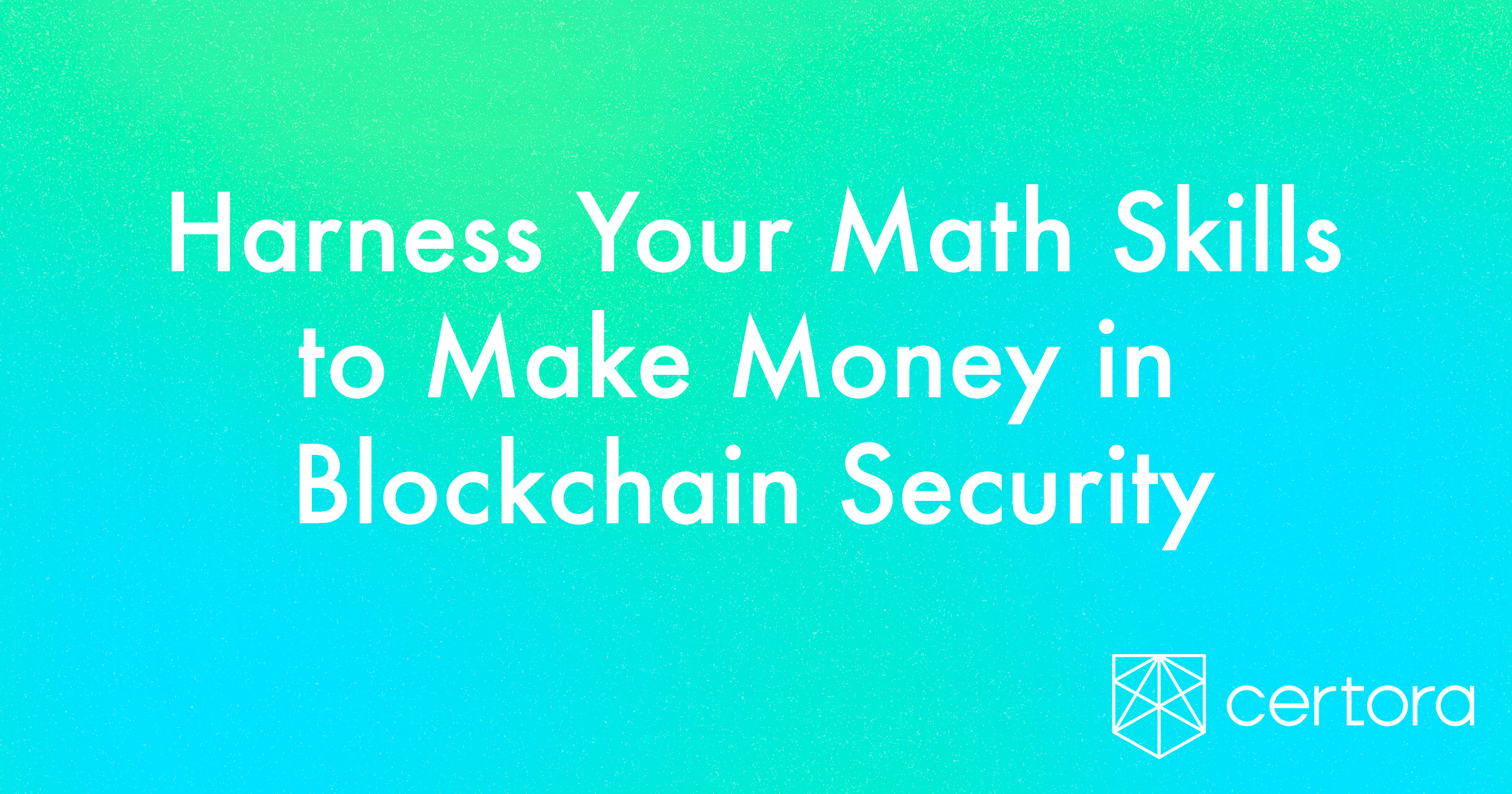 Harness Your Math Skills to Make Money in Blockchain Security