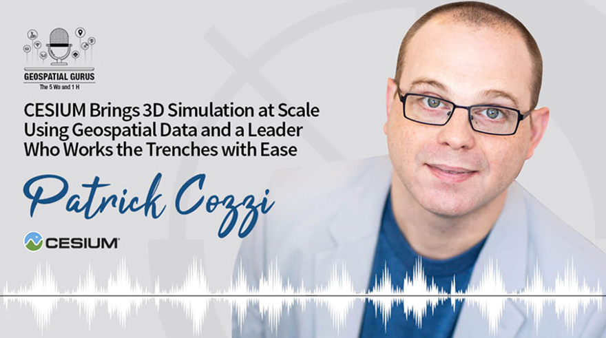 Cesium CEO Patrick Cozzi on the Geospatial Gurus Podcast – Cesium