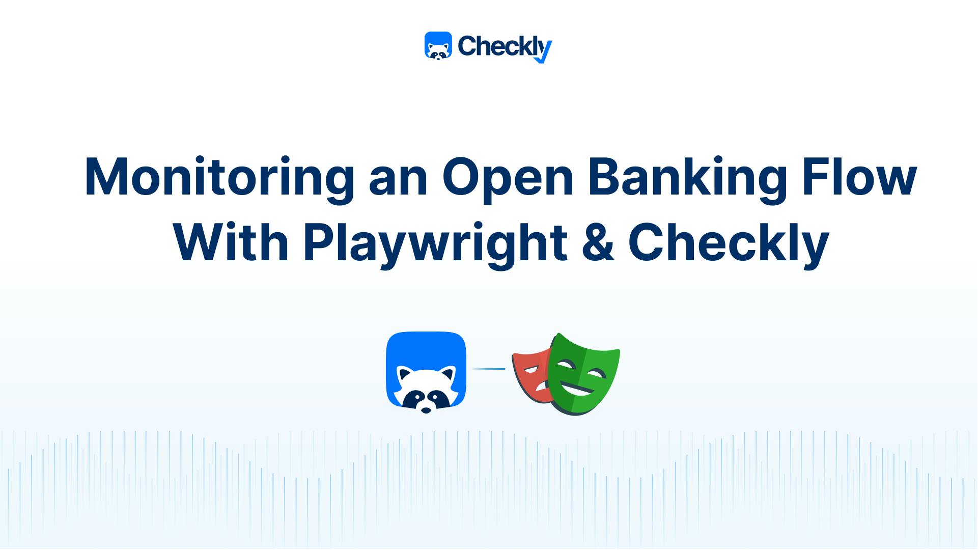 Open Banking API Monitoring with Playwright and Checkly