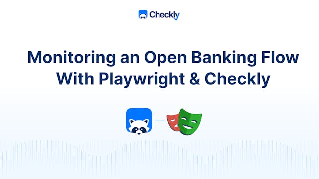 Open Banking API Monitoring with Playwright and Checkly