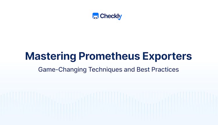 Mastering Prometheus Exporters | Techniques & Best Practices