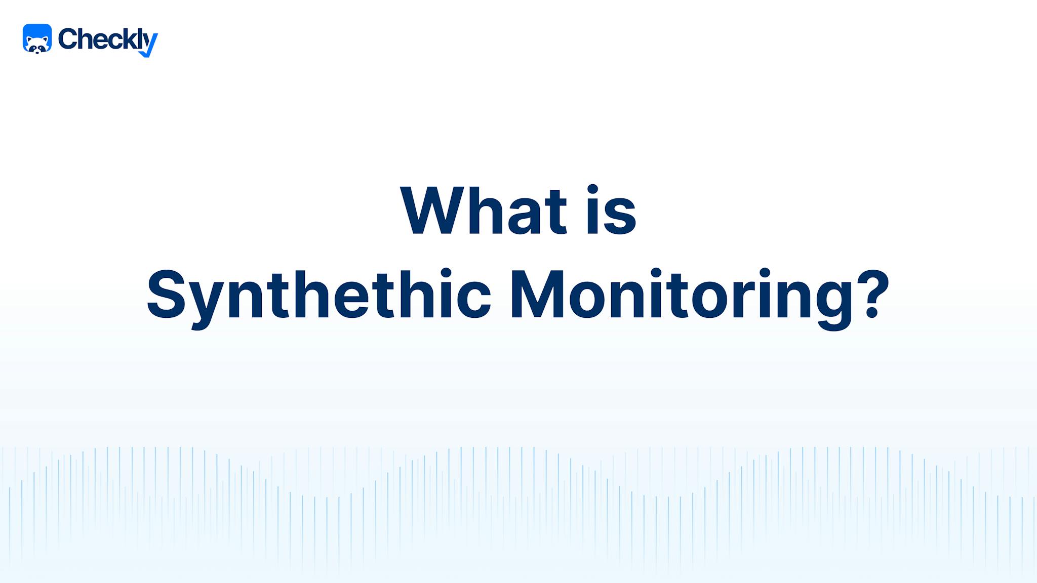 Why Use Playwright For Synthetic Monitoring