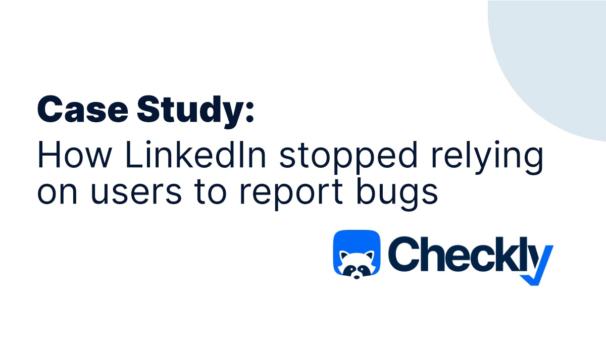 How LinkedIn Stopped Relying on Users to Report Bugs