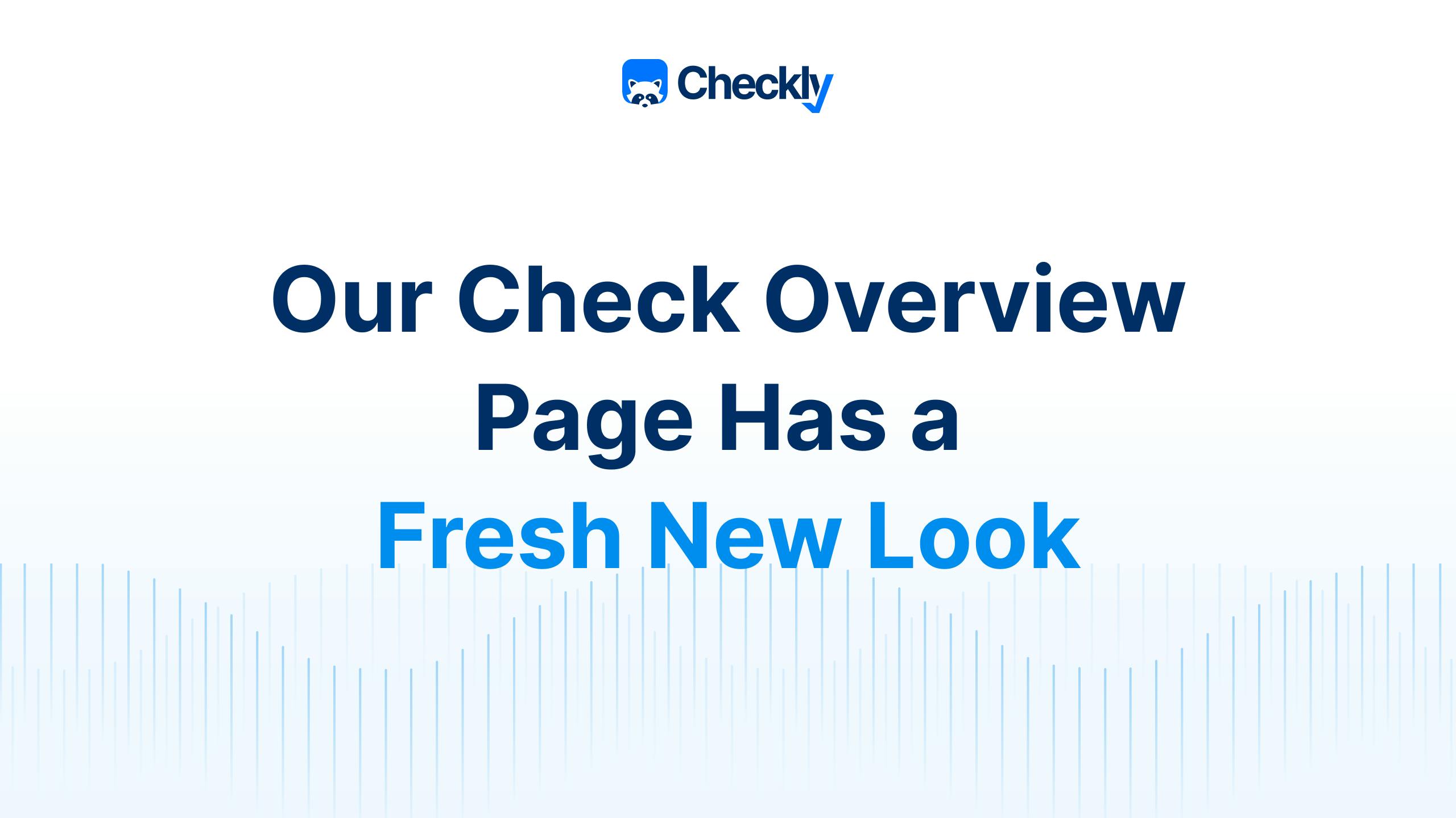 Our Check Overview Page Has a Fresh New Look