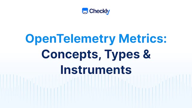 OpenTelemetry Metrics: Concepts, Types & Instruments