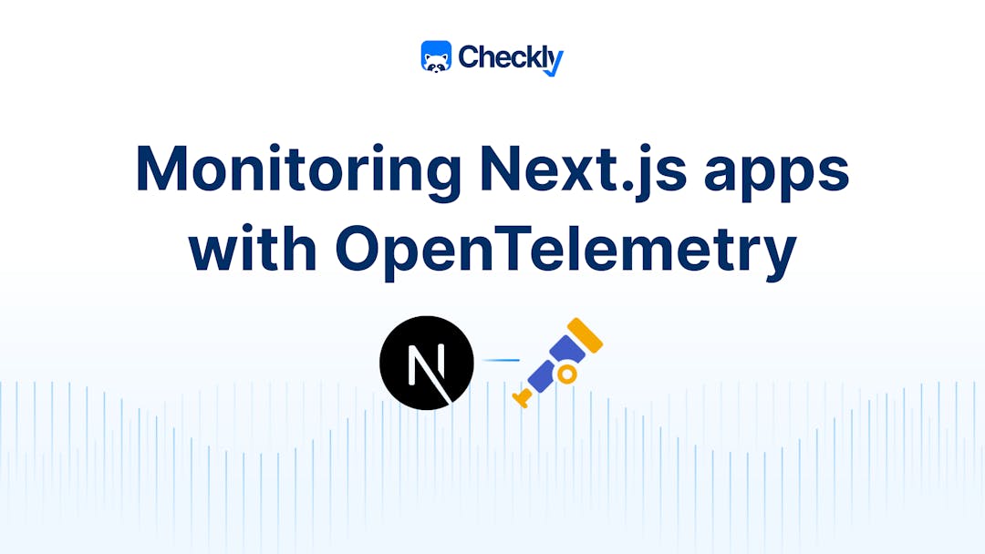 An In Depth Guide To Monitoring Next Js Apps With Opentelemetry