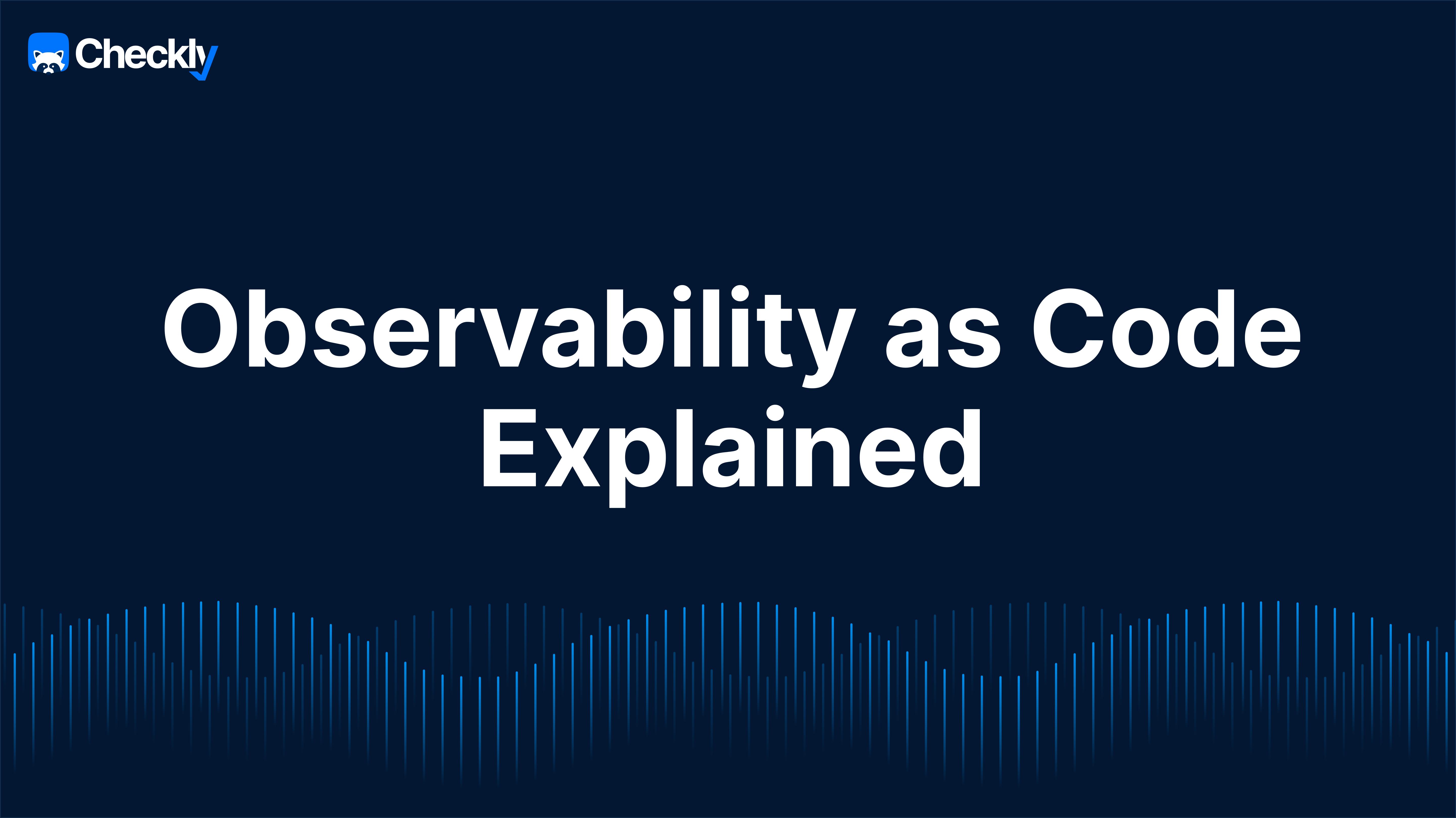 Observability as Code Explained: Benefits & How to Get Started