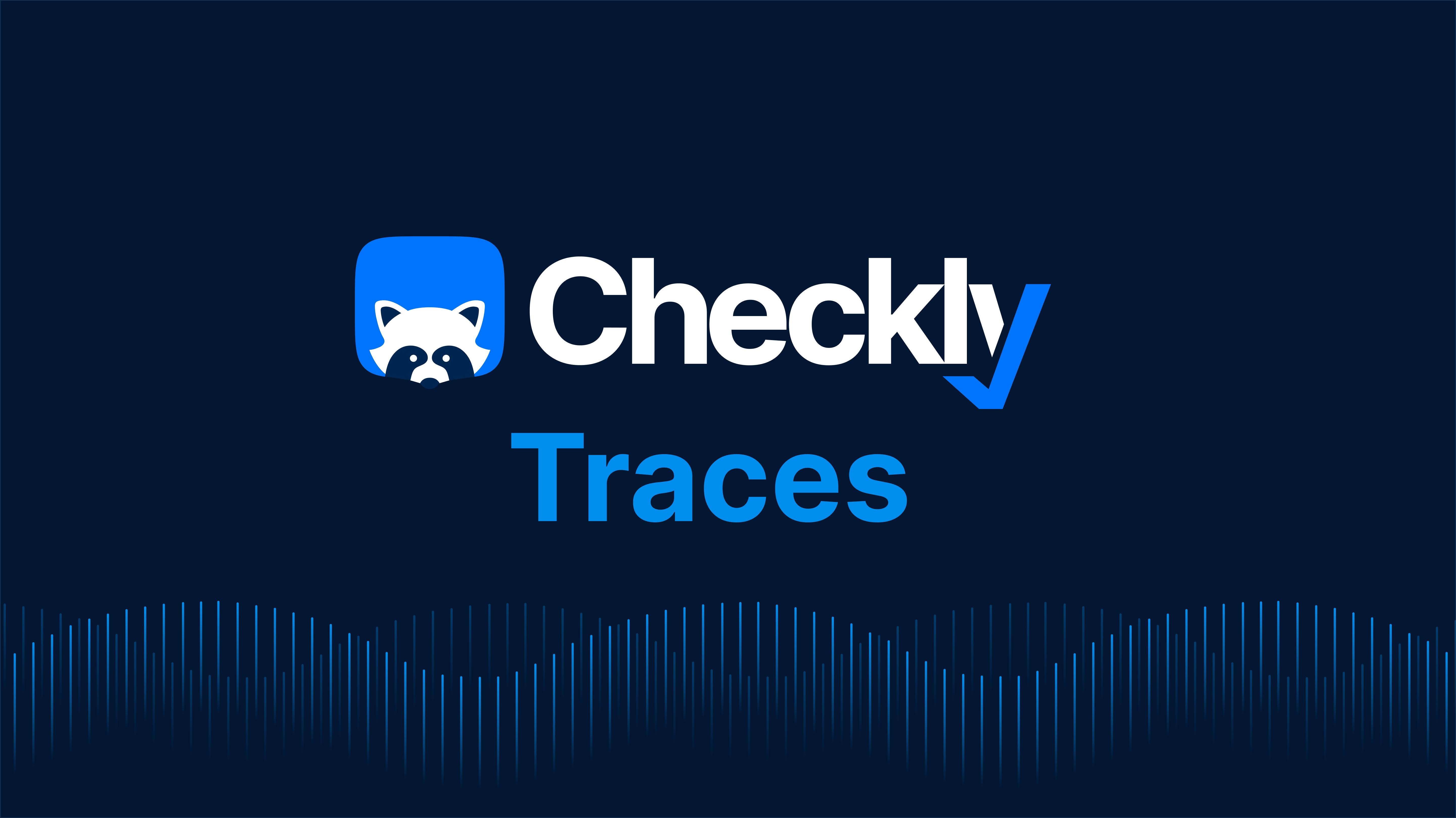 Checkly Traces: Trace the Root Cause of Every Failure