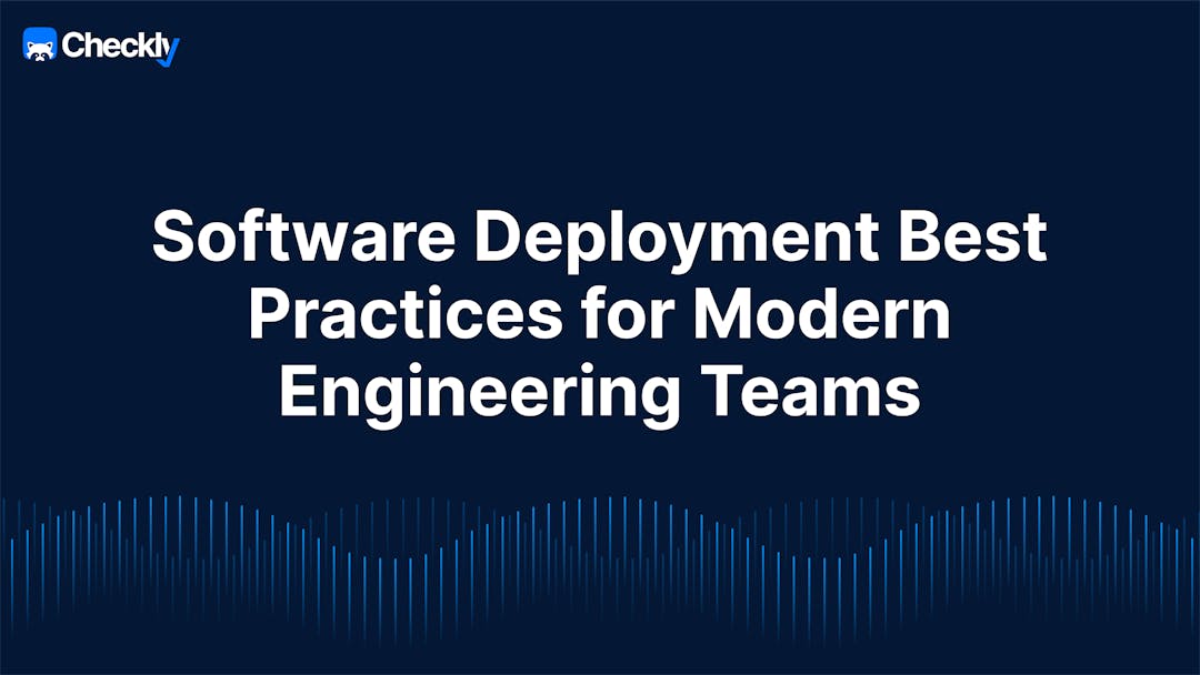 Software Deployment Best Practices for Modern Engineering Teams