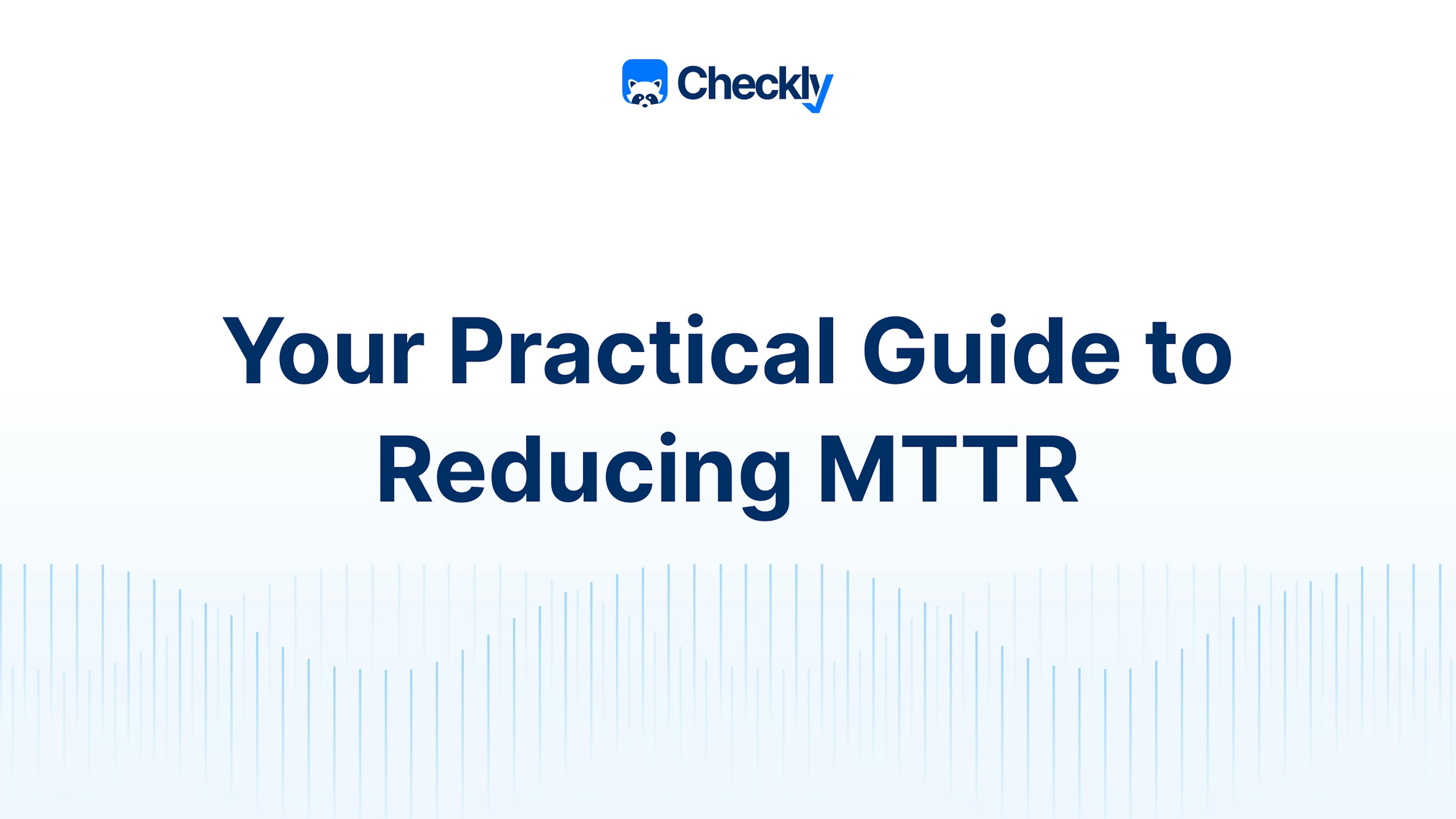 What is MTTR? Practical Guide to Reducing Mean Time to Repair