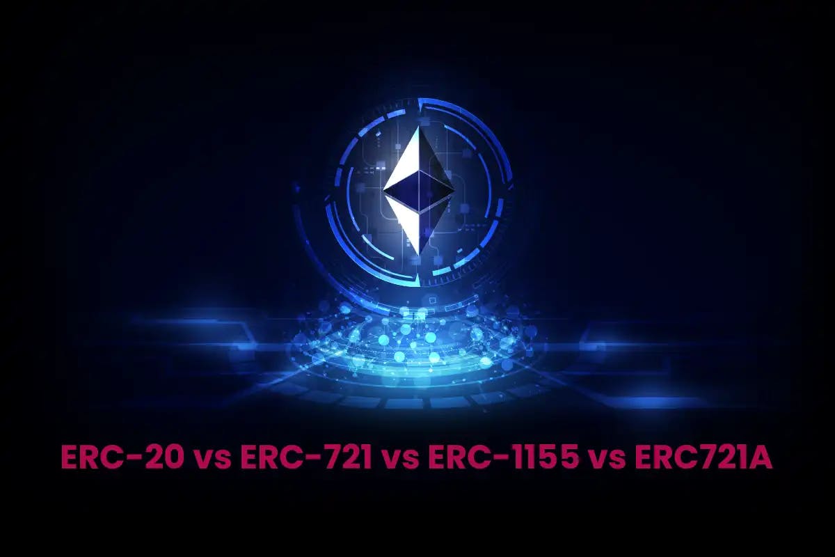 ERC 20 vs ERC 721 vs ERC 1155 vs ERC721A ERC 20 vs ERC 721 vs ERC 1155 vs ERC721A