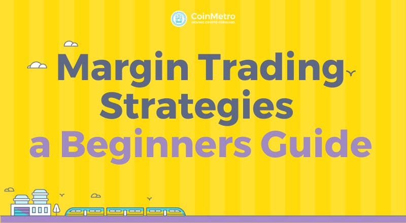 Margin Trading Strategies: A Beginner's Guide
