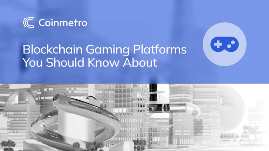 Blockchain Gaming Platforms You Should Know