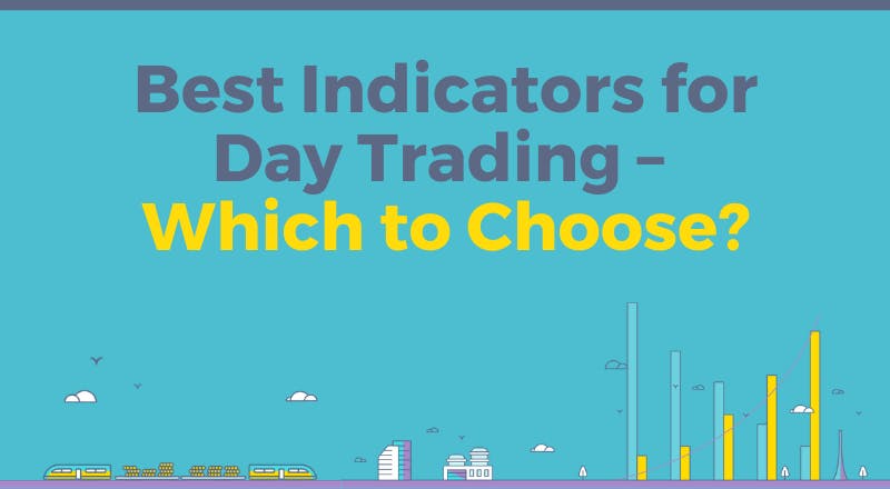 Best Indicators for Day Trading – Which to Choose?