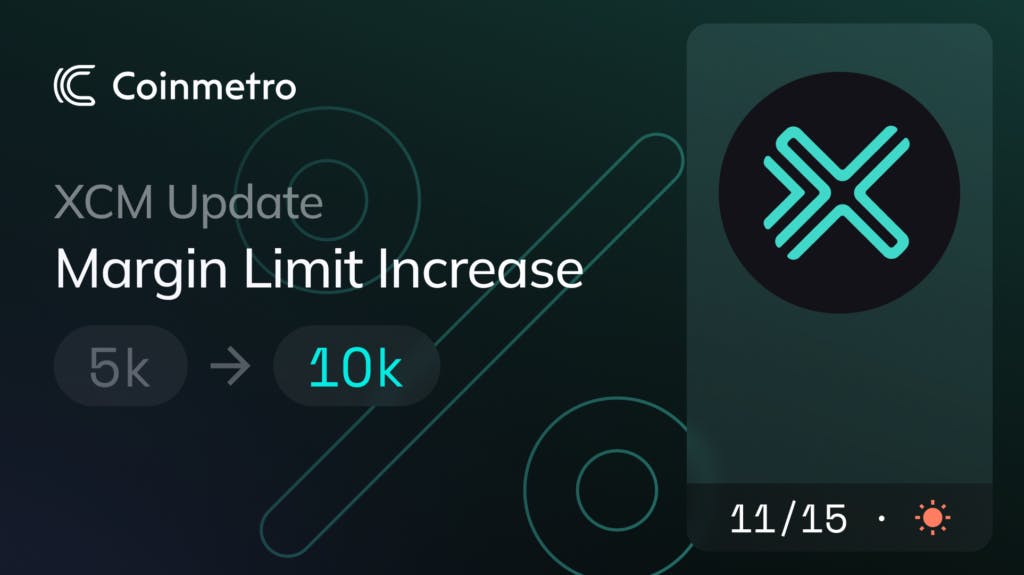 XCM Margin Limit Updates | Coinmetro