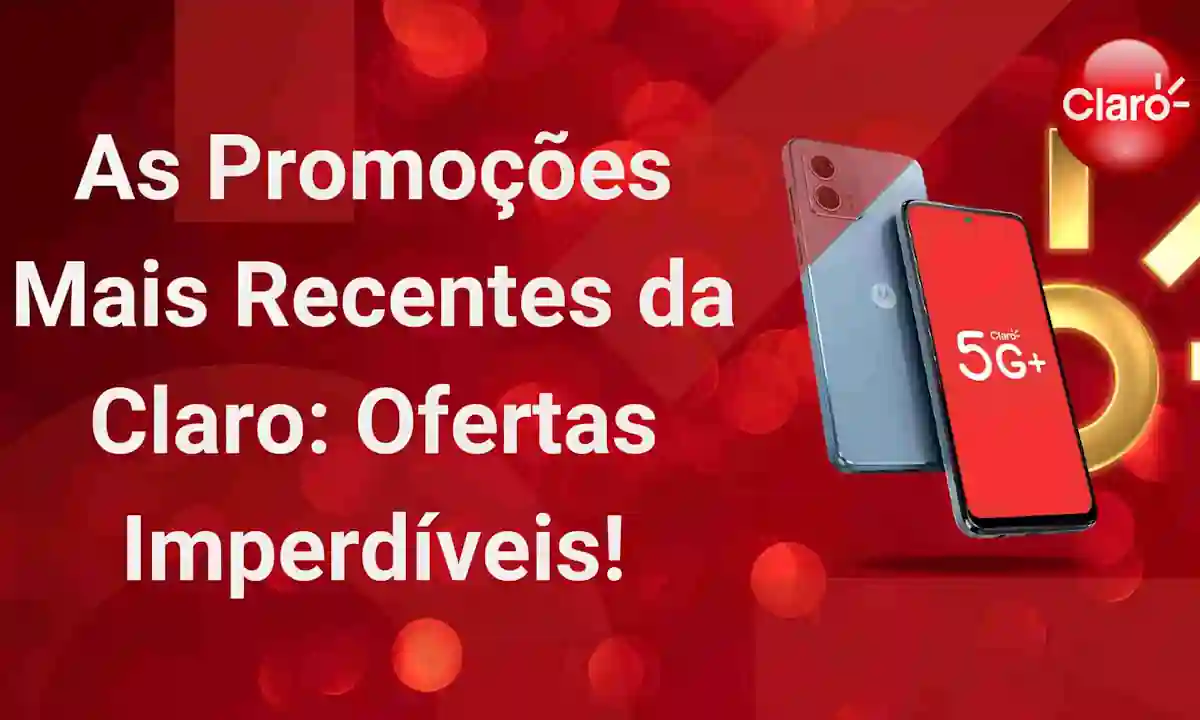 Ofertas: Promoções Mais Recentes da Claro! | Maio 2024