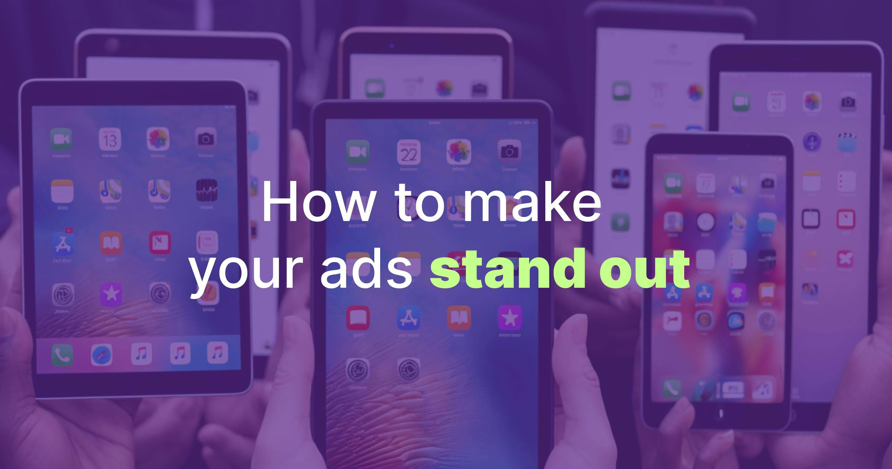 Beyond the noise: Effective strategies to highlight your digital Ads