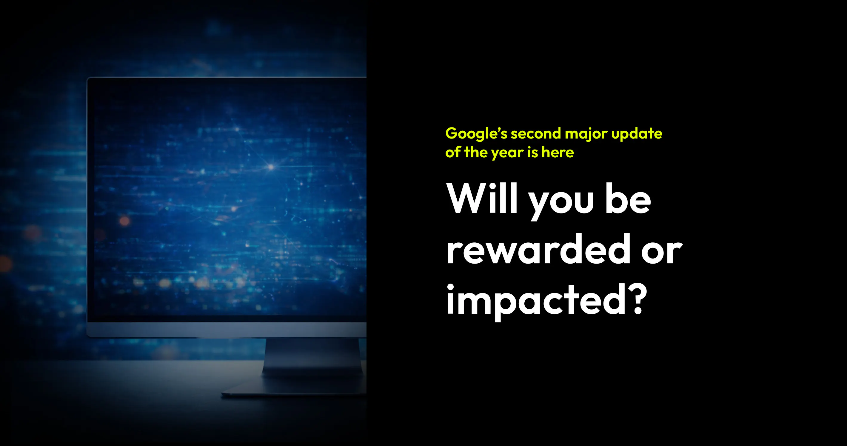 Google’s second major update of the year is here – will you be rewarded ...