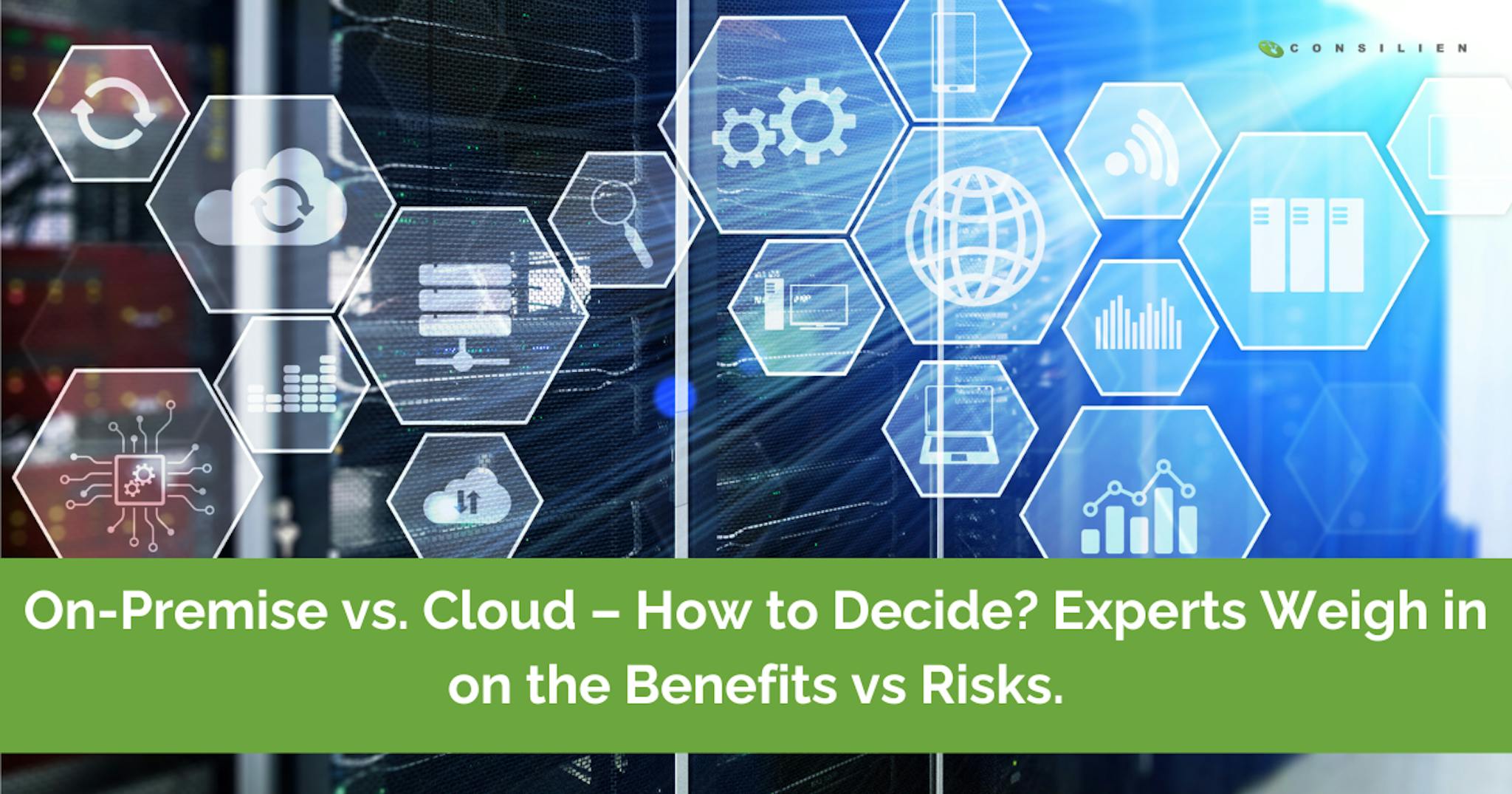 On-Premise vs. Cloud – How to Decide? Experts Weigh in on the Benefits ...
