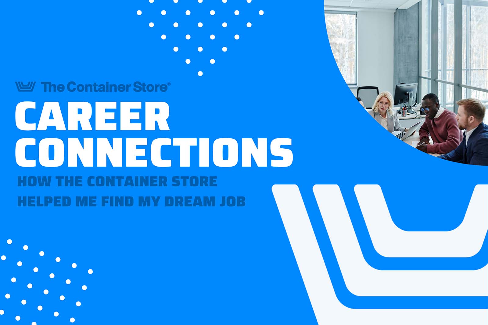 Career Connections: How the Container Store Helped Me Find My Dream Job ...