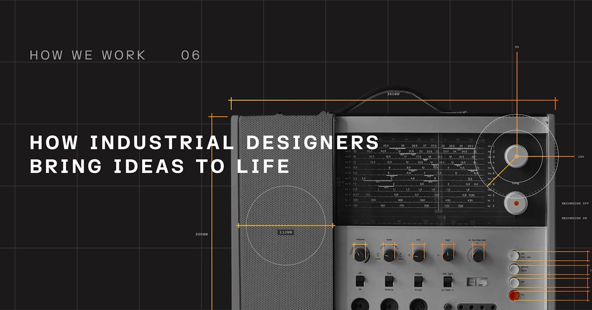 How Industrial Designers Bring Ideas to Life | Contrary