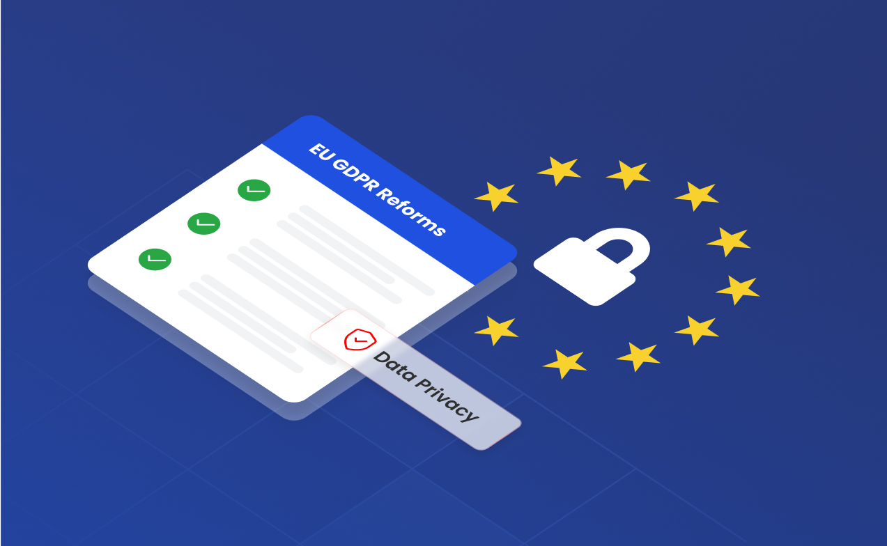 The future of data privacy: What GDPR reforms mean for businesses ...