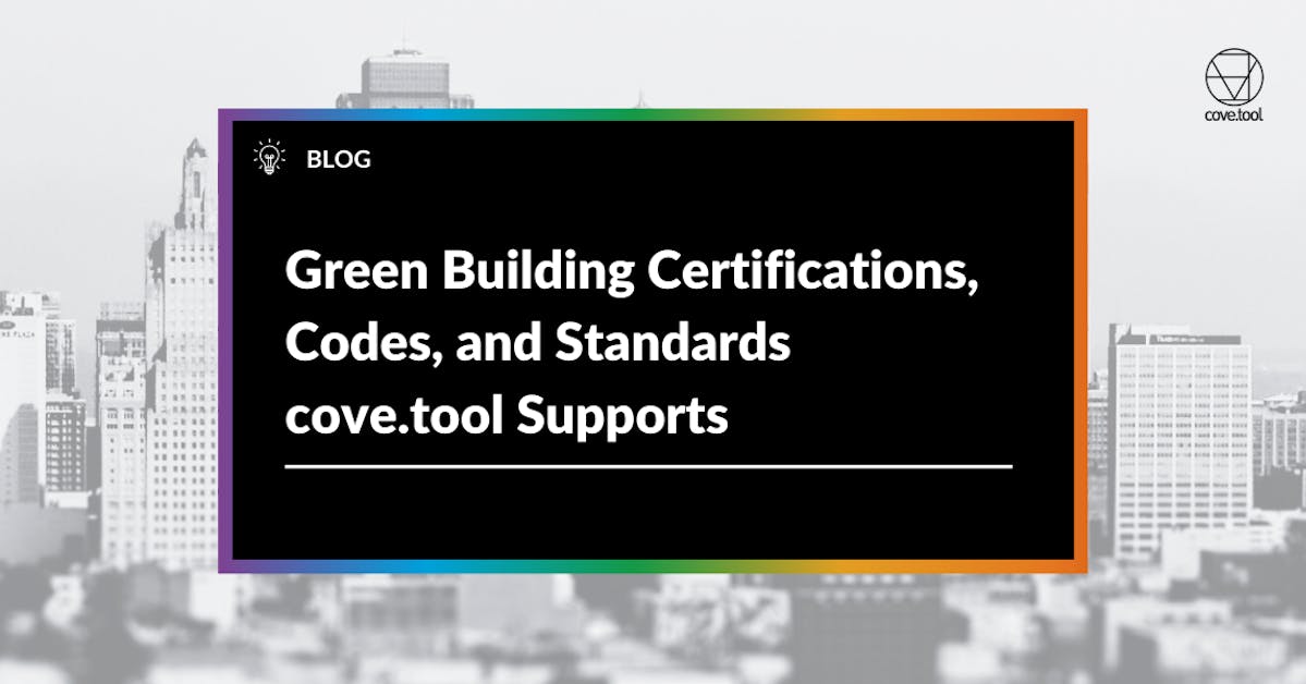 What Green Building Certifications, Codes, and Standards Does cove.tool ... What Green Building Certifications, Codes, and Standards Does cove.tool ...