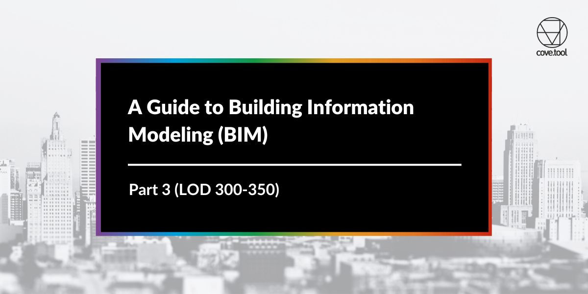 A Guide to Building Information Modeling (BIM) – Part 3 (LOD 300-350 ...