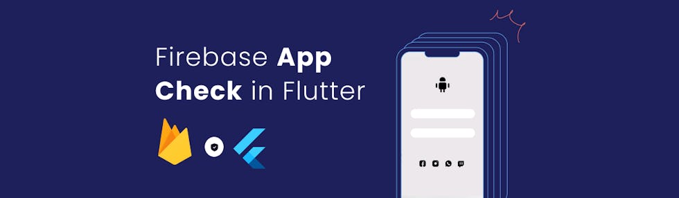 Implementing Firebase App Check In Flutter Step By Step Mobile And Web App Development