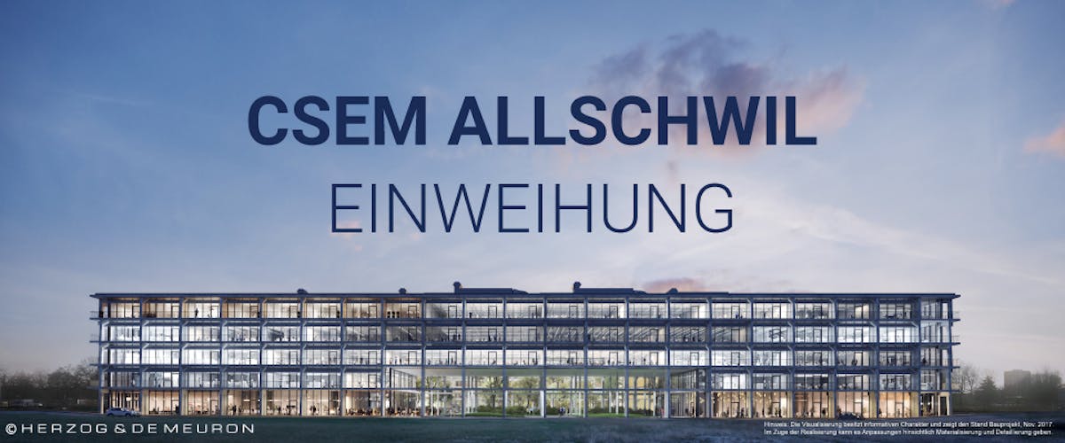 CSEMnext event : Aus CSEM Muttenz wird CSEM Allschwil