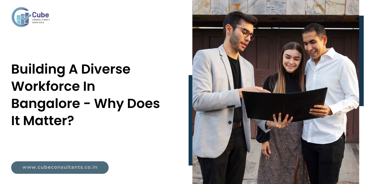 Building A Diverse Workforce In Bangalore - Why Does It Matter?