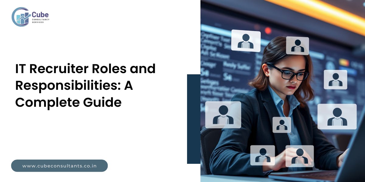 IT Recruiter Roles and Responsibilities: A Complete Guide
