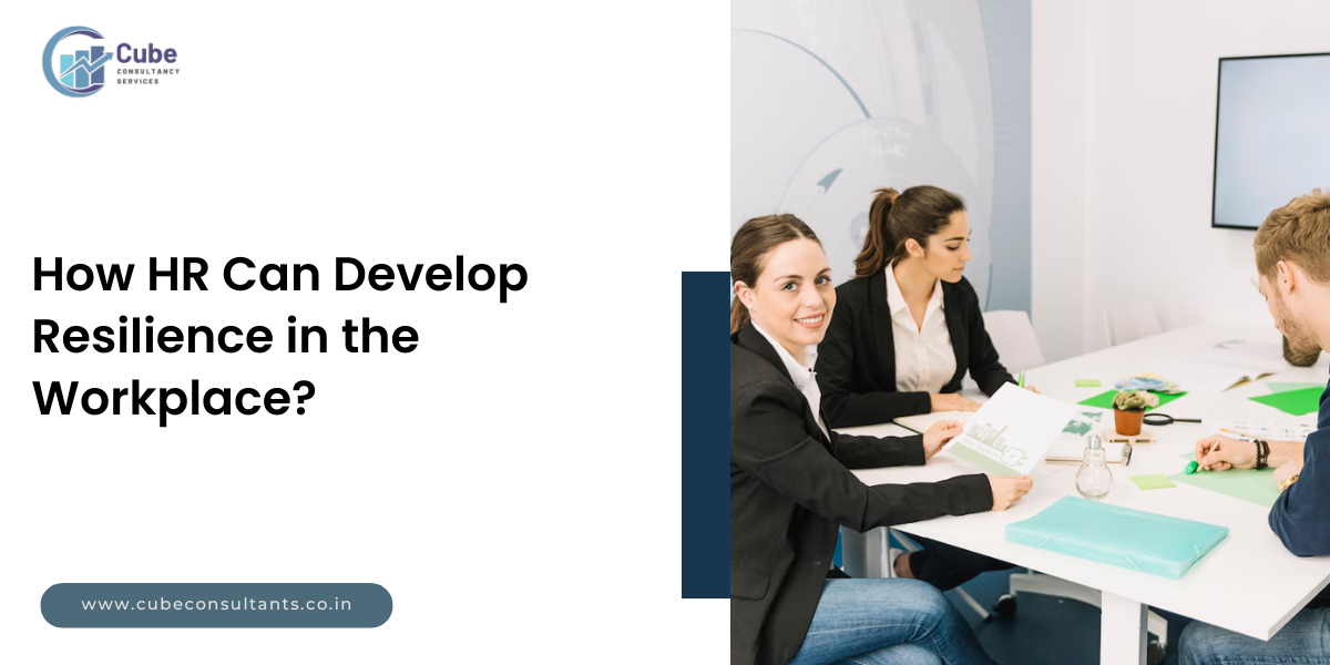 How HR Can Develop Resilience in the Workplace?