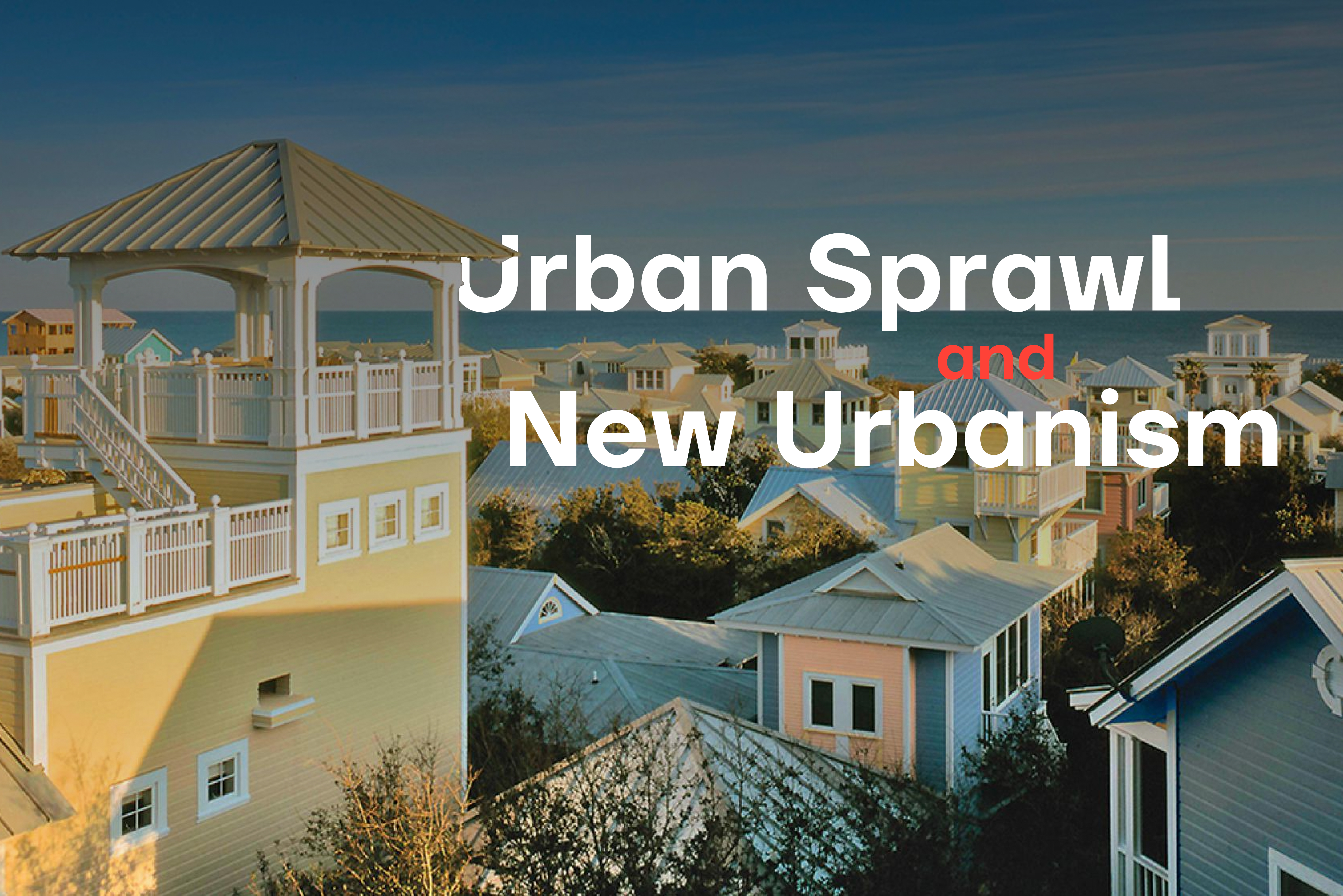 The Fight Against Urban Sprawl and the Principles of New Urbanism ...