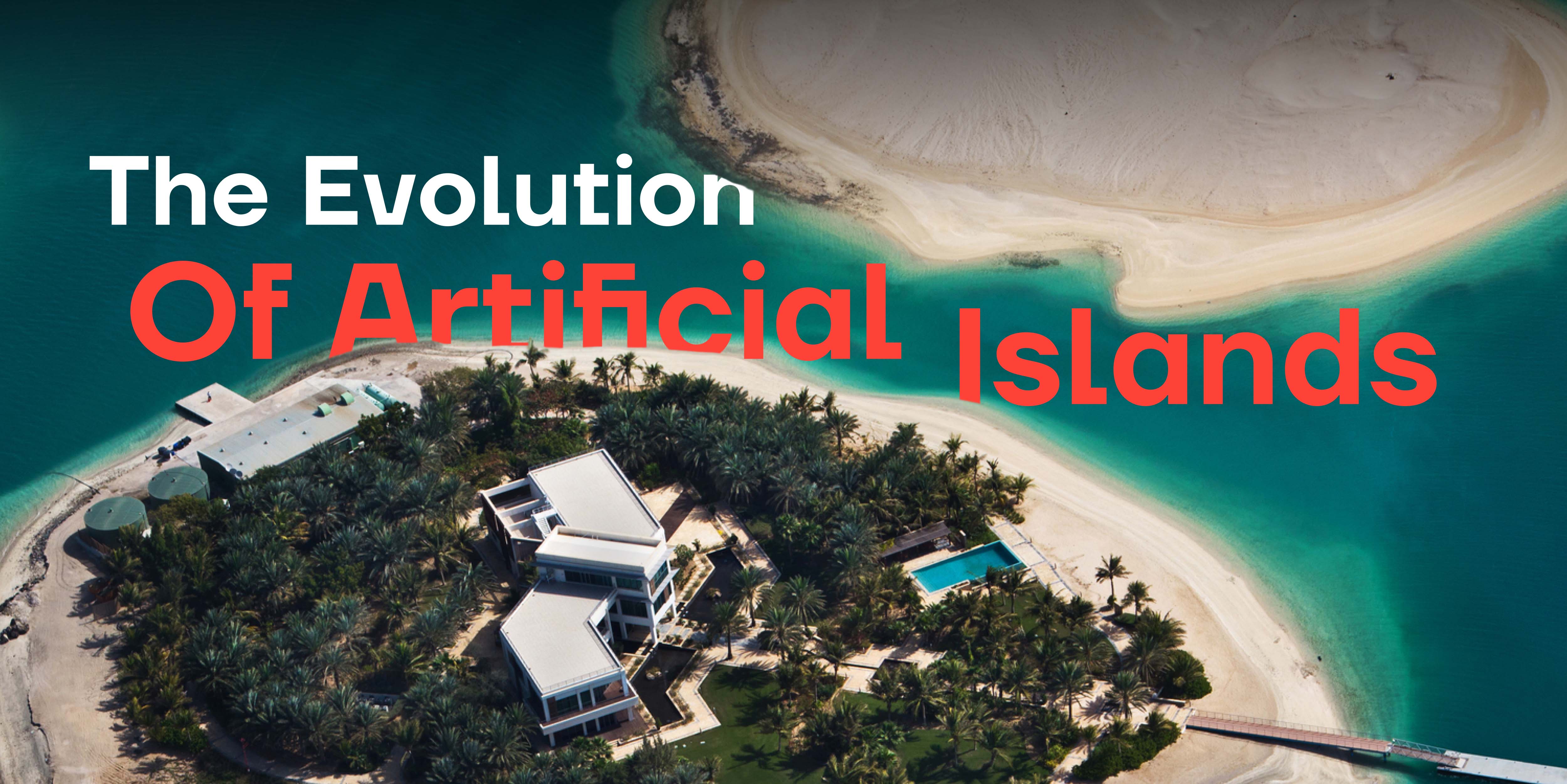 Exploring the Evolution of Artificial Islands | Blog | CUUB Studio