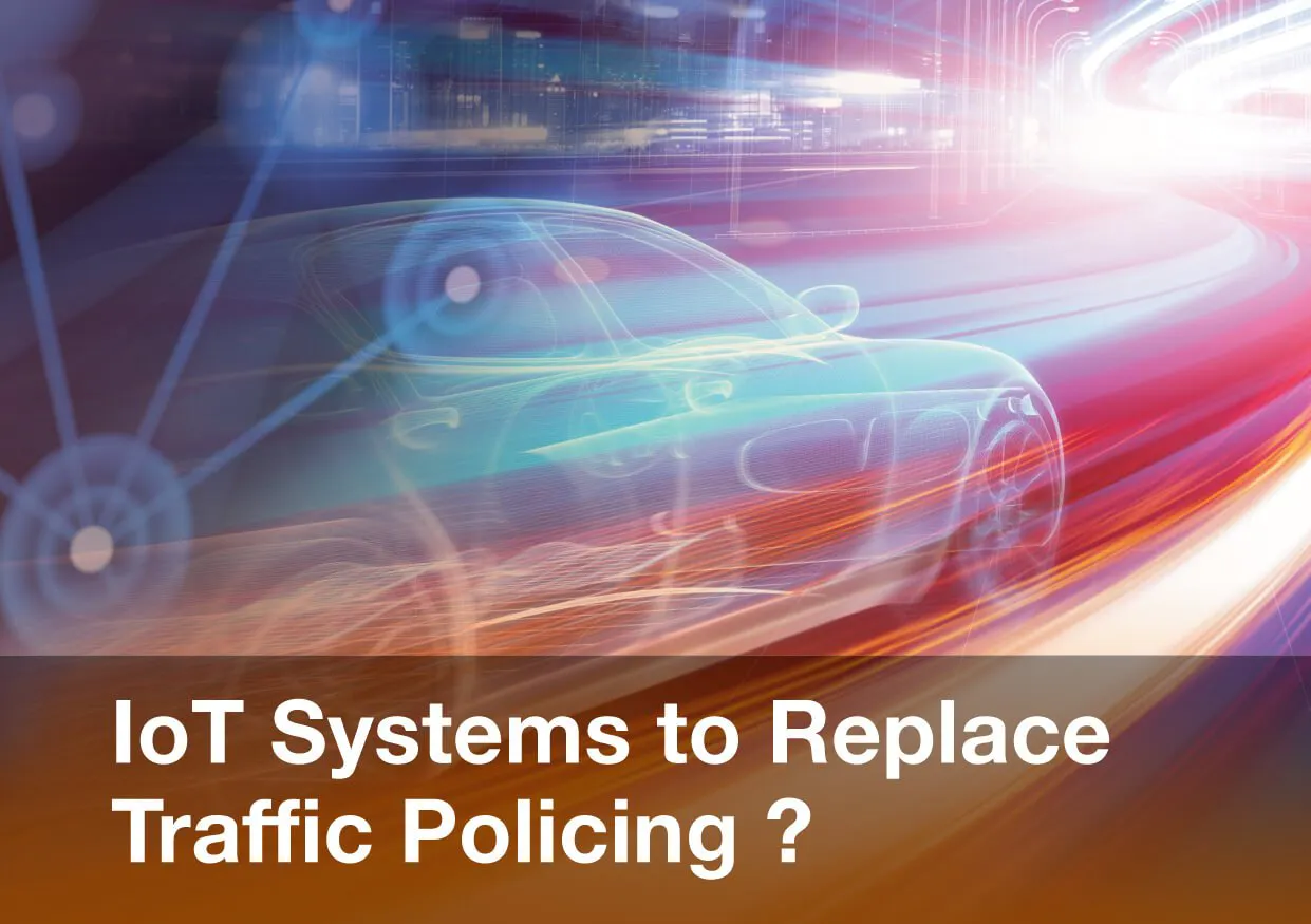 IoT Systems to Replace Traffic Policing ? | Klarian