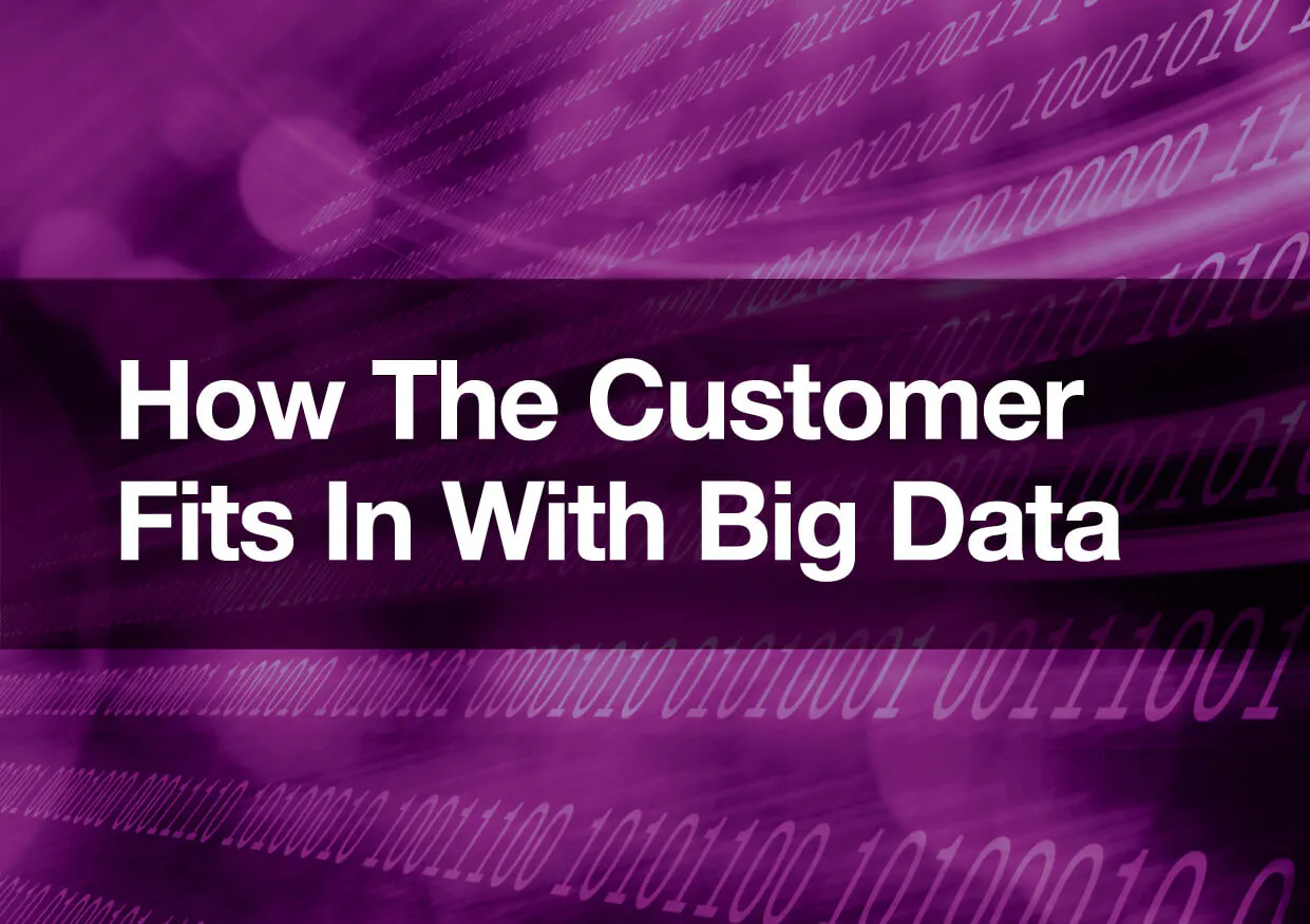 How The Customer Fits In With Big Data | Klarian