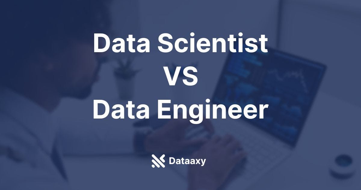 Data Scientist vs Data Engineer