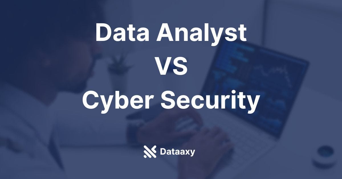 Data Analyst vs Cyber Security