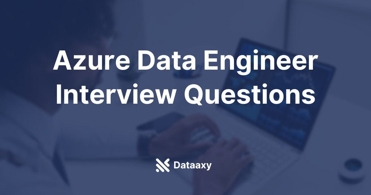 Azure Data Engineer Interview Questions Azure Data Engineer Interview Questions