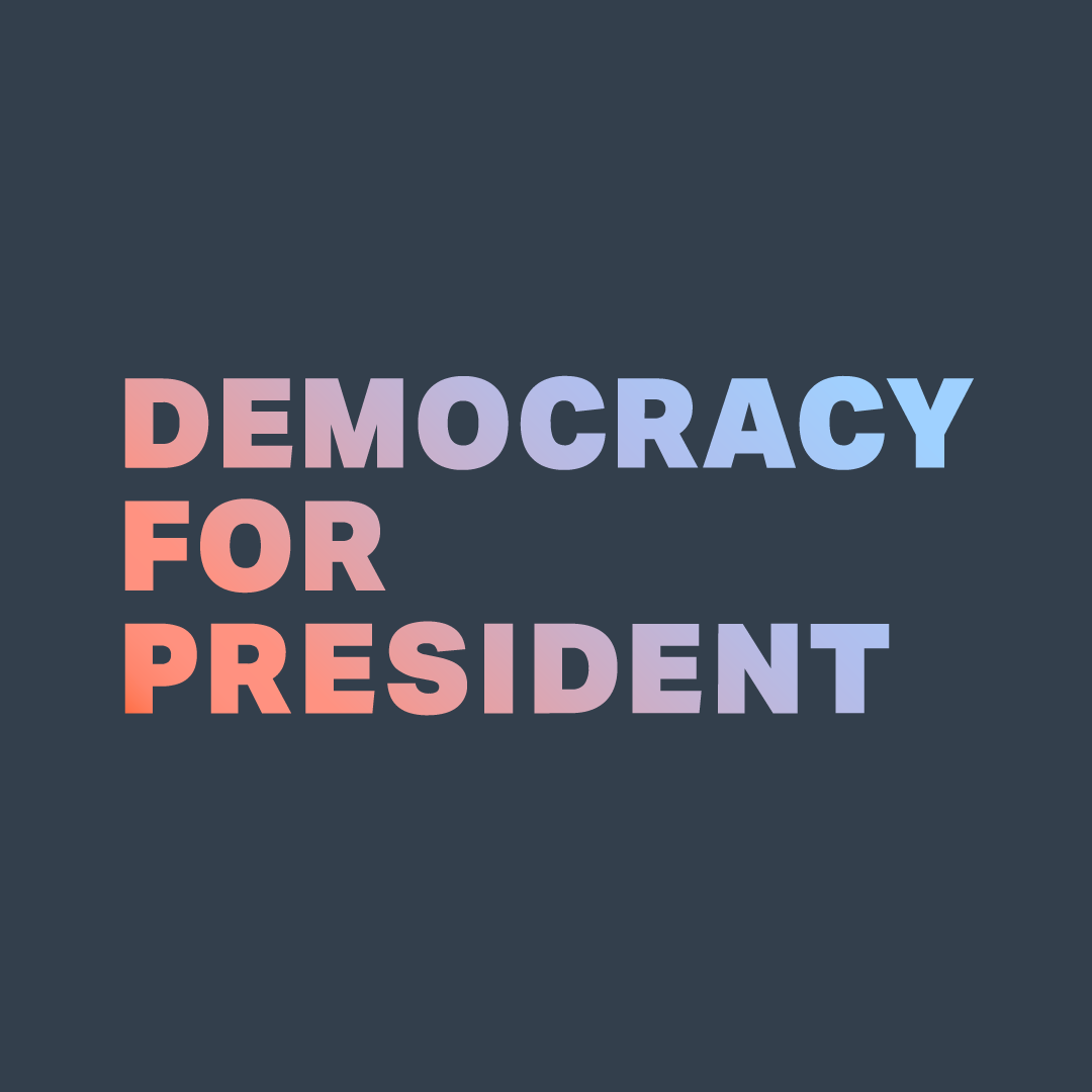 Democracy for President