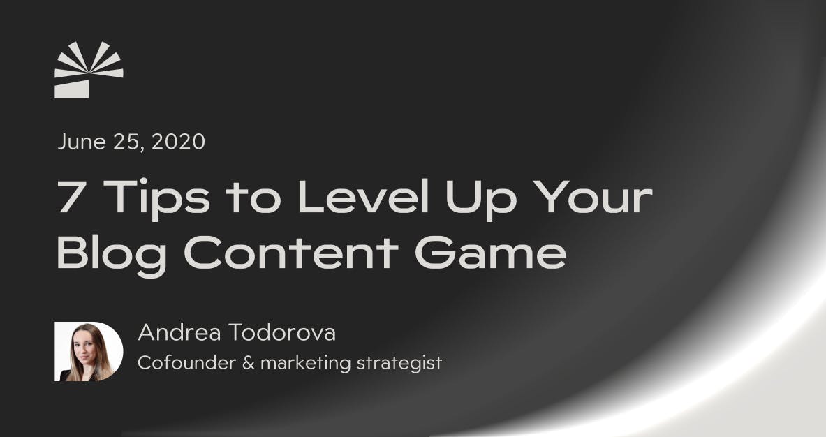 7 Tips to Level Up Your Blog Content Game