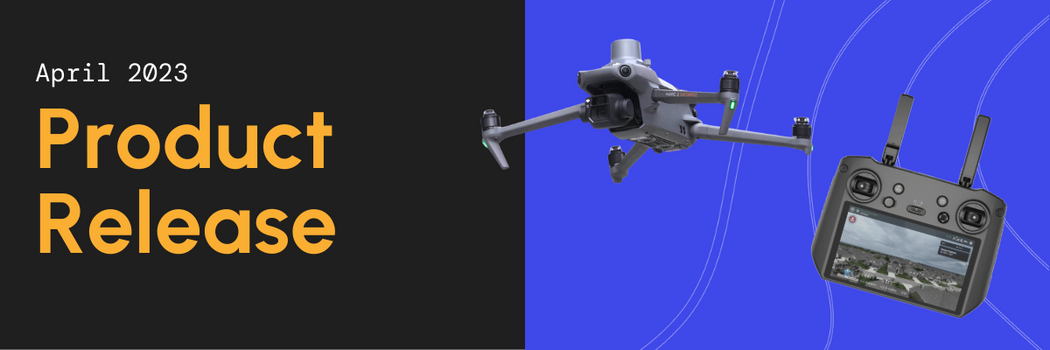 DroneDeploy April Product Release 2023 AEC Edition | DroneDeploy