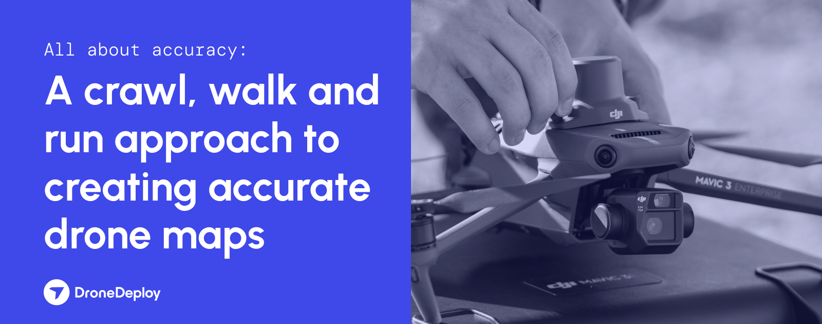 All about accuracy: a crawl, walk and run approach to creating accurate drone maps | DroneDeploy
