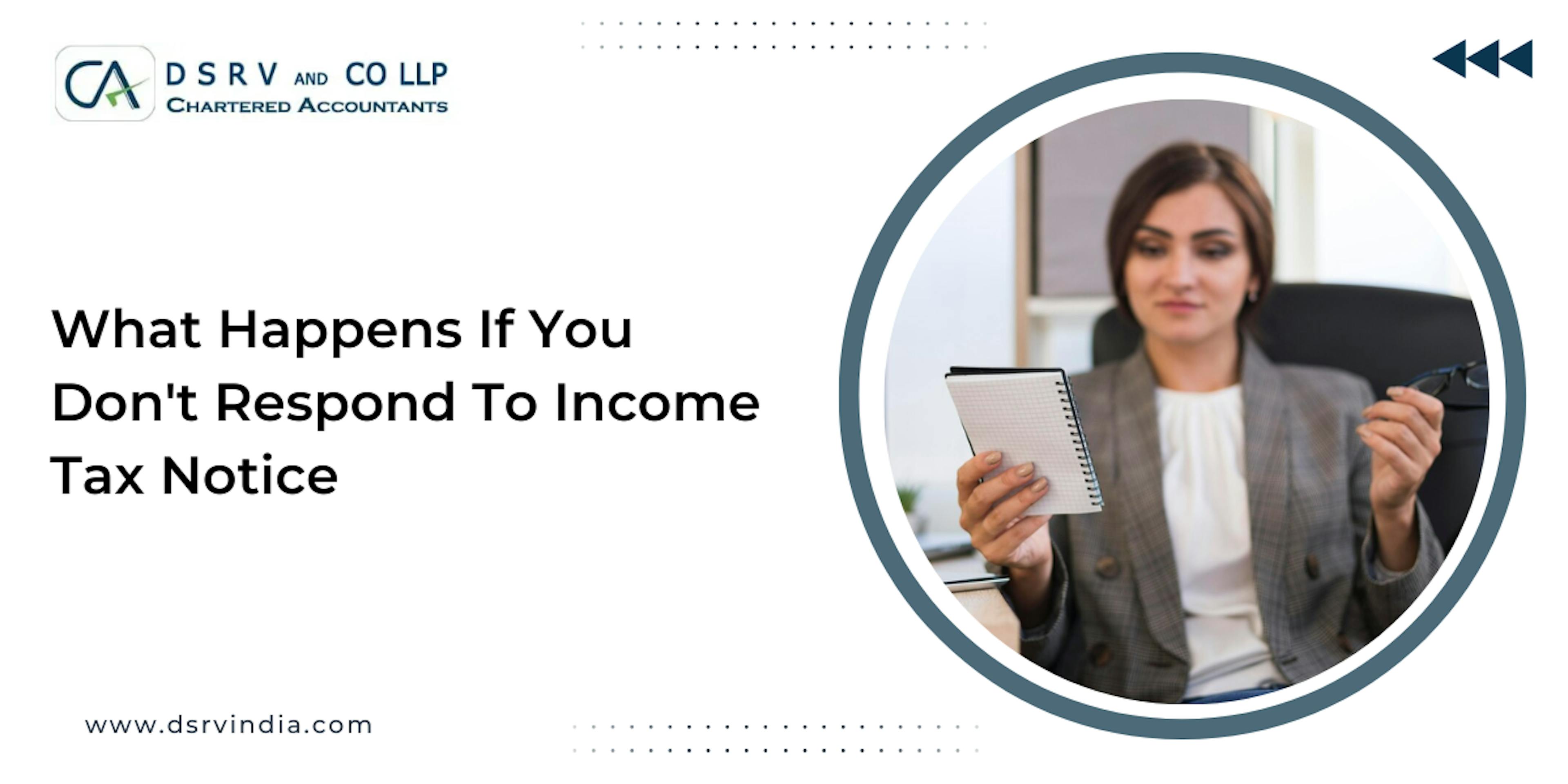What Happens If You Don't Respond To Income Tax Notice?
