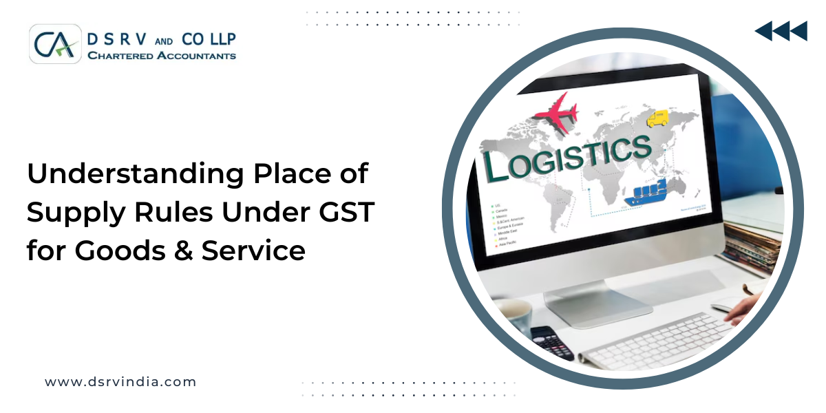 Understanding Place of Supply Rules Under GST for Goods & Service
