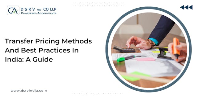 Transfer Pricing Methods And Best Practices In India: A Guide
